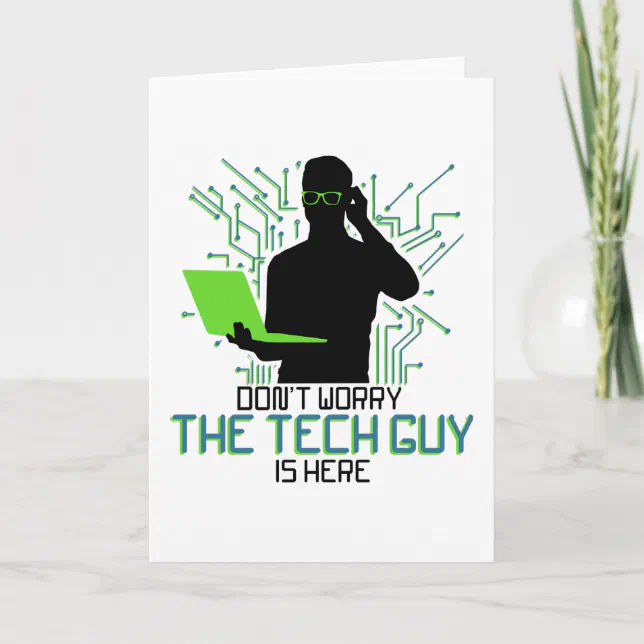 Tech Support Dont Worry The Tech Guy Is Card | Zazzle
