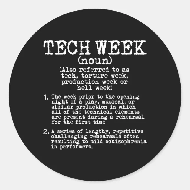 Tech Week Definition Theatre Rehearsal Classic Round Sticker | Zazzle