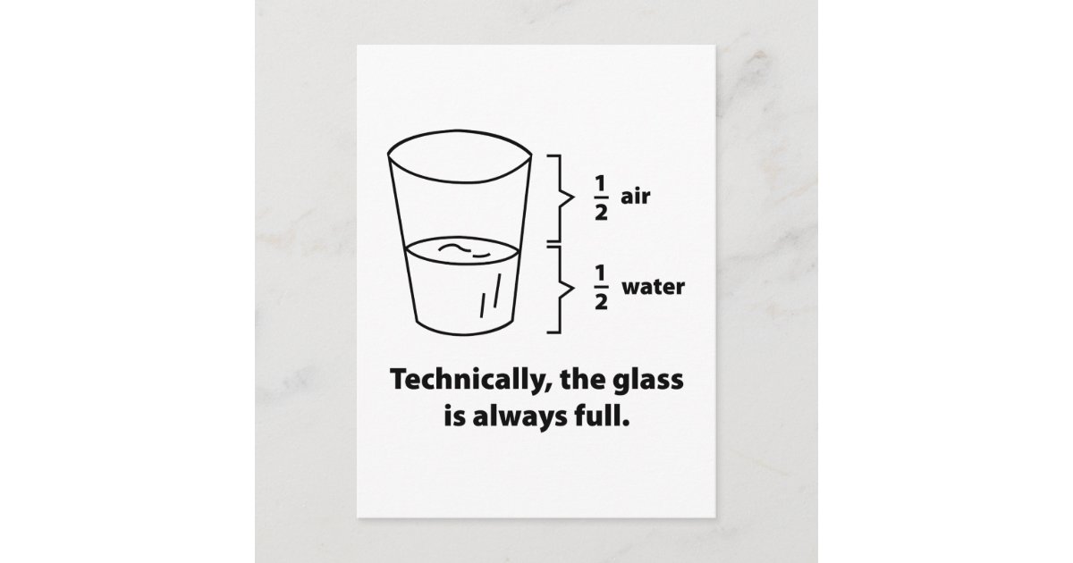 Technically, The Glass Is Always Full Postcard | Zazzle
