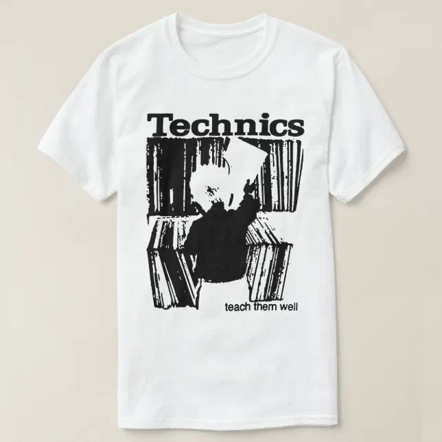 TECHNICS - TEACH THEM WELL T-Shirt | Zazzle