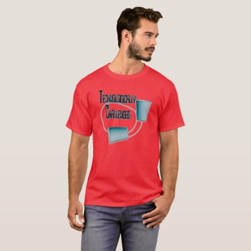 Technologically Challenged Funny T-Shirt | Zazzle