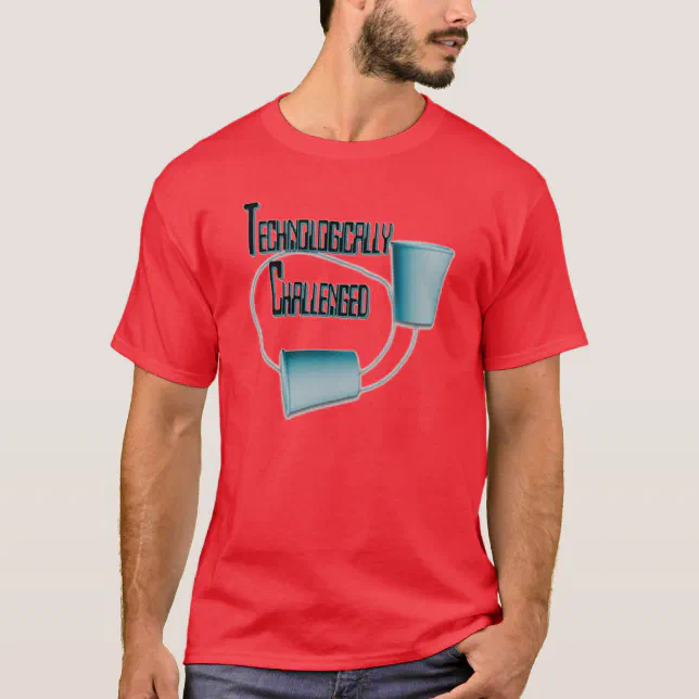 Technologically Challenged Funny T-Shirt | Zazzle