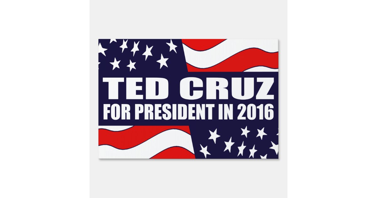 Ted Cruz 2016 Sign | Zazzle