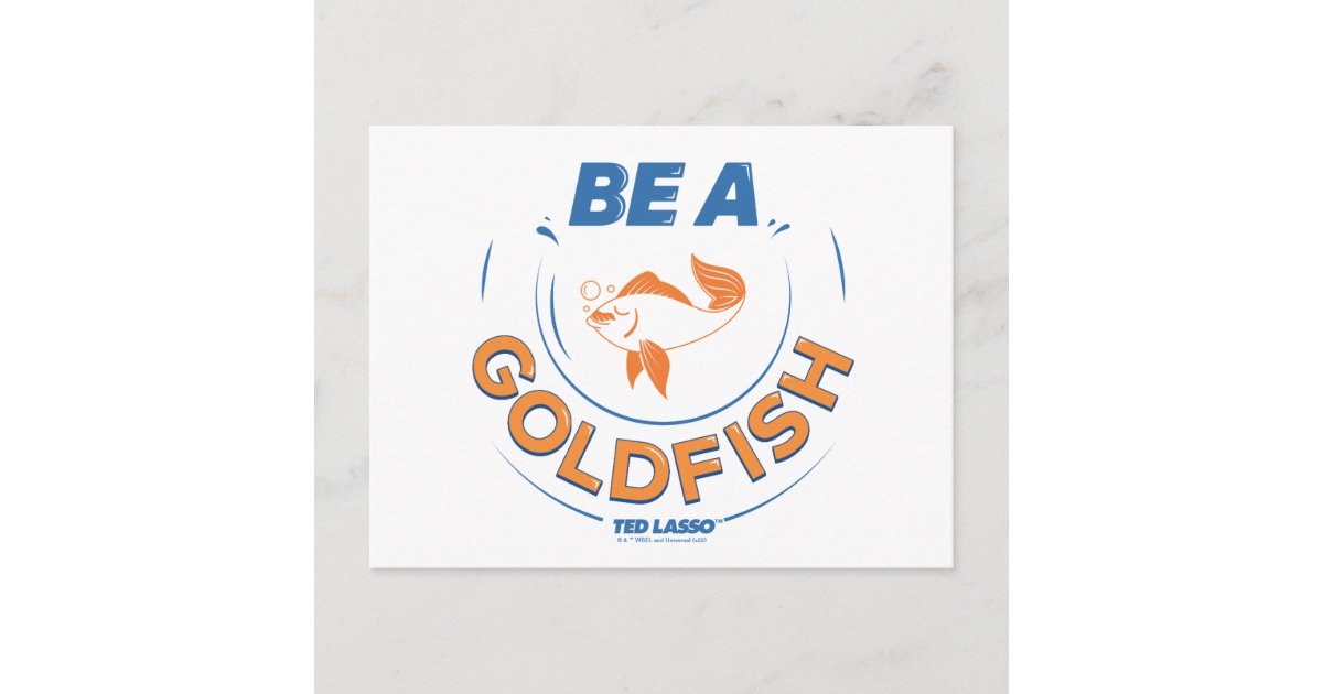 Ted Lasso | Be A Goldfish Postcard | Zazzle