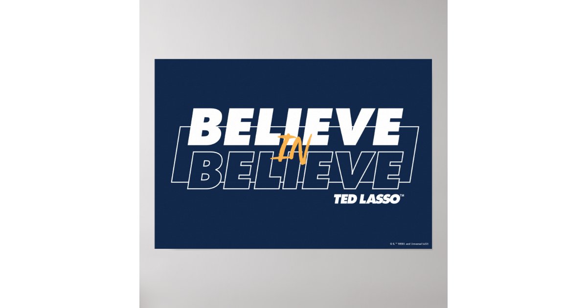Ted Lasso | Believe in Believe Poster | Zazzle