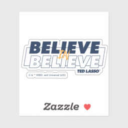 Ted Lasso | Believe in Believe Sticker | Zazzle