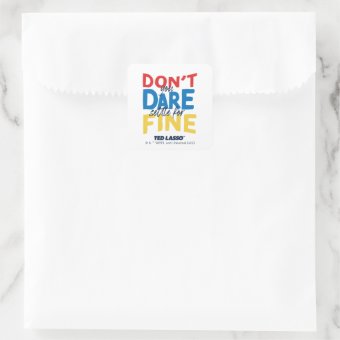 Ted Lasso | Don't You Dare Settle For Fine Square Sticker | Zazzle