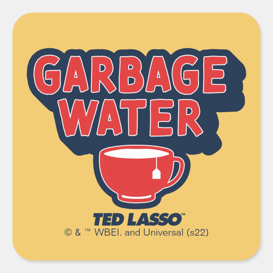 Ted Lasso | Garbage Water Tea Graphic Square Sticker | Zazzle