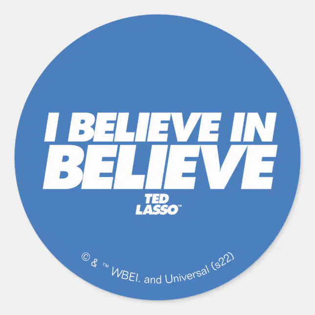 Ted Lasso | I Believe in Believe Classic Round Sticker | Zazzle