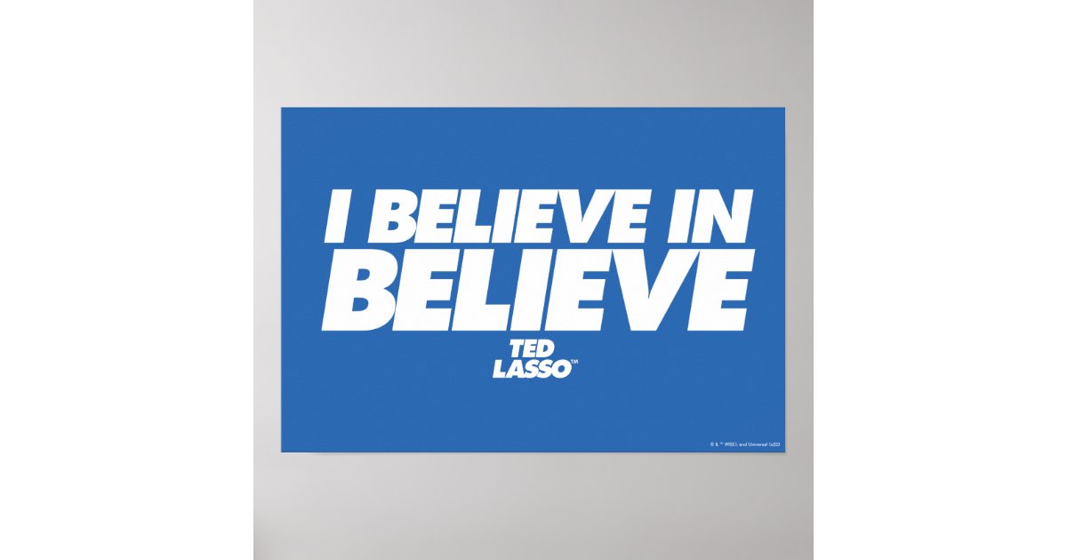 Ted Lasso | I Believe in Believe Poster | Zazzle