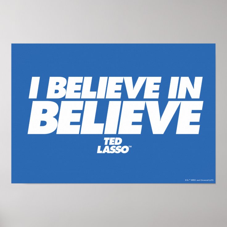 Ted Lasso I Believe In Believe Poster Zazzle