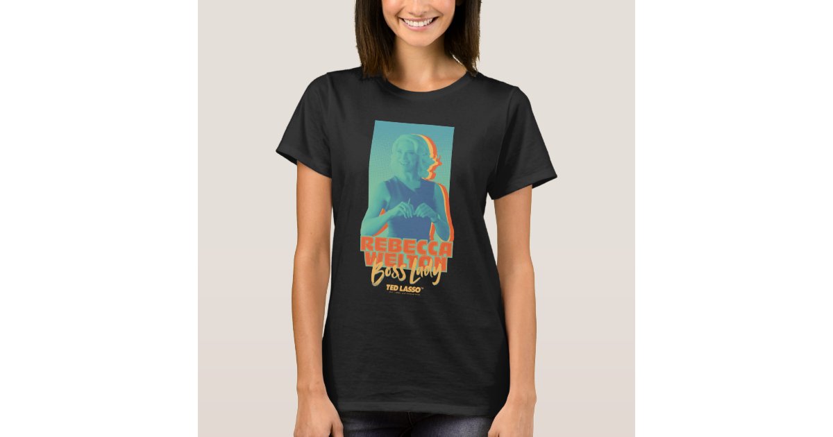 Ted Lasso Rebecca Welton Boss Lady Graphic T Shirt Zazzle