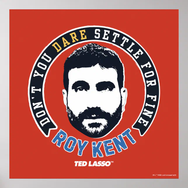 Ted Lasso | Roy Kent Don't You Dare Settle Poster | Zazzle