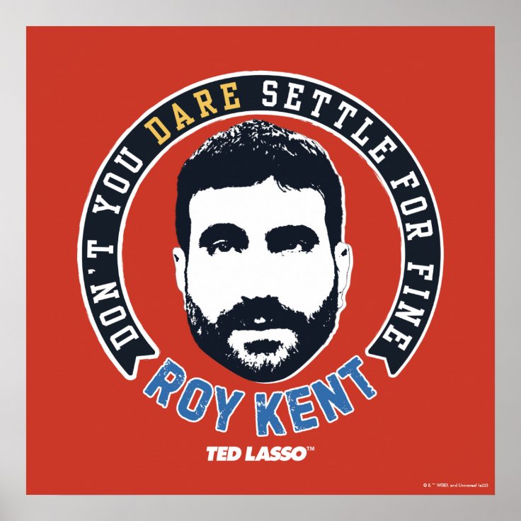 Ted Lasso | Roy Kent Don't You Dare Settle Poster | Zazzle