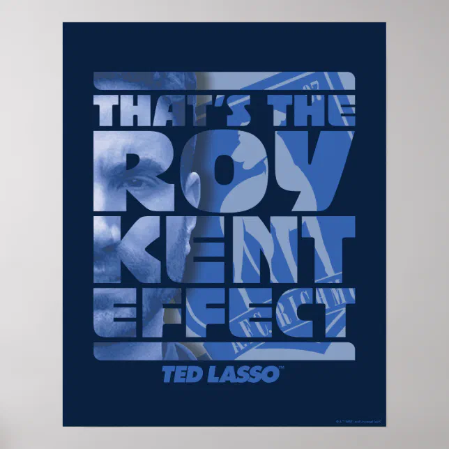 Ted Lasso | That's The Roy Kent Effect Poster | Zazzle
