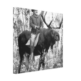 Teddy Roosevelt Riding A Bull Moose Canvas Print | Zazzle
