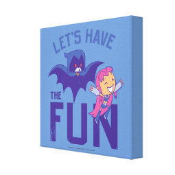 Teen Titans Go! | Starfire & Raven "Have The Fun" Canvas Print | Zazzle