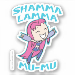Teen Titans Go! | Starfire "Shamma Lamma Mu-Mu" Sticker | Zazzle