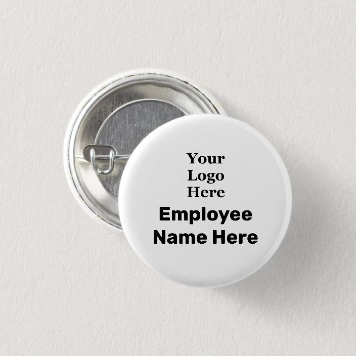 Template Your Logo Here & Employee Name Button | Zazzle.com