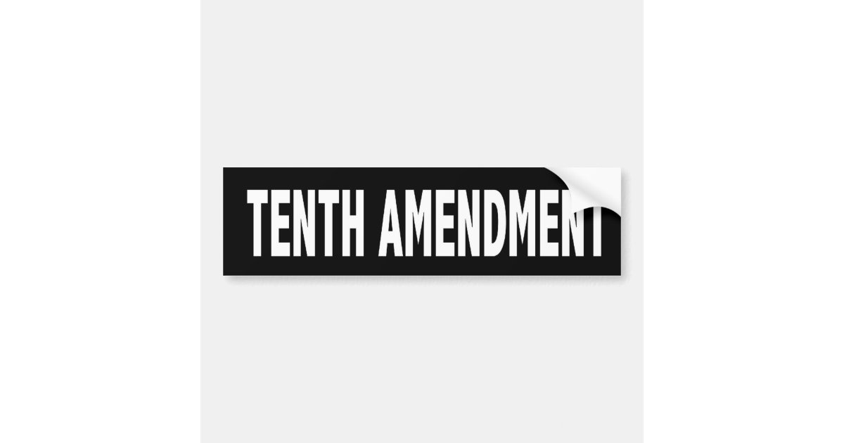 Tenth Amendment Bumper Sticker | Zazzle