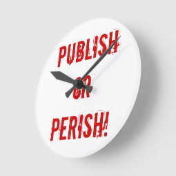 Tenure Clock - Publish or Perish | Zazzle