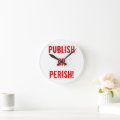Tenure Clock - Publish or Perish | Zazzle