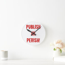 Tenure Clock - Publish or Perish | Zazzle