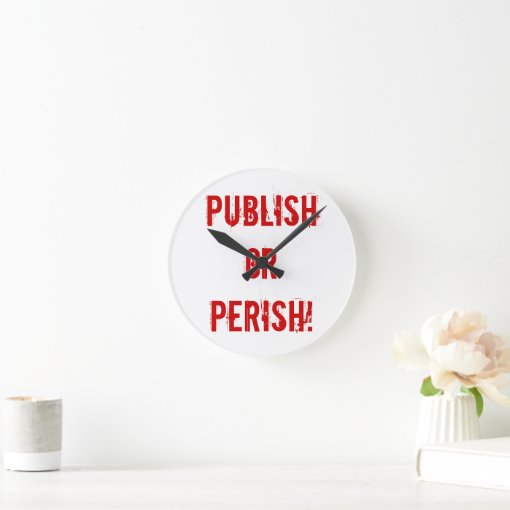 Tenure Clock - Publish or Perish | Zazzle