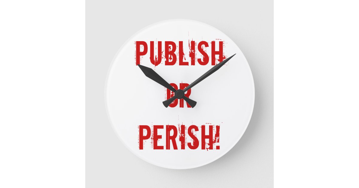 Tenure Clock - Publish or Perish | Zazzle