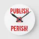 Tenure Clock - Publish or Perish | Zazzle