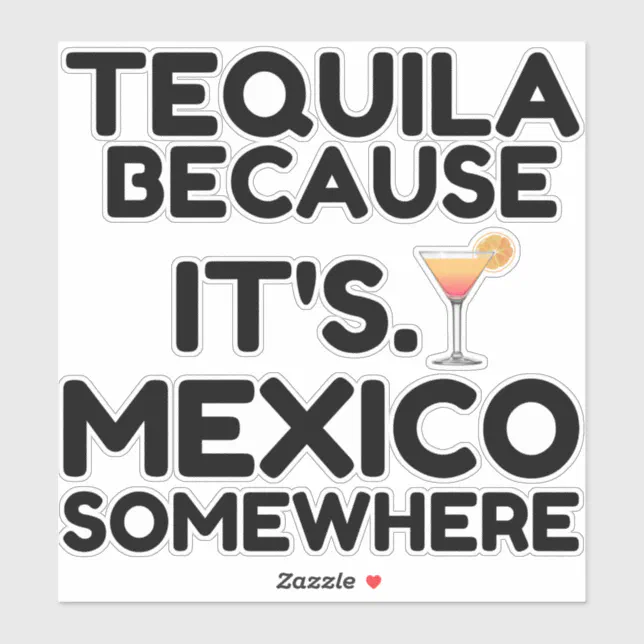 TEQUILA MEXICO SOMEWHERE STICKER | Zazzle