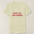 Test All The Things T-Shirt | Zazzle