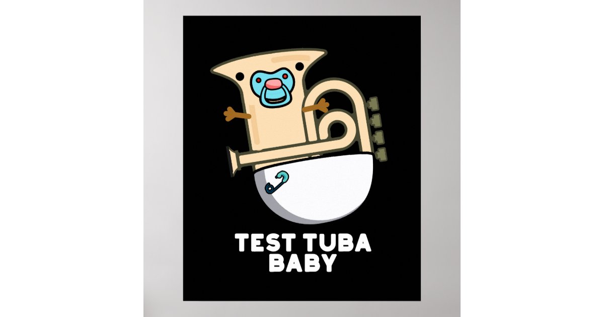 Test Tuba Baby Funny Science Tuba Pun Dark BG Poster | Zazzle