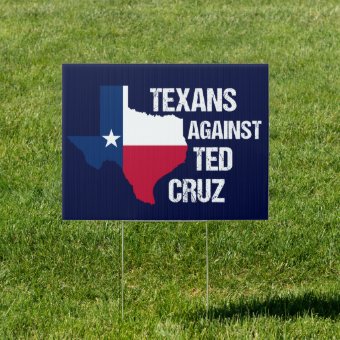 Texans Against Ted Cruz Yard Sign | Zazzle