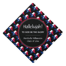 TEXAS Graduate Patriotic Custom HALLELUJAH Graduation Cap Topper | Zazzle
