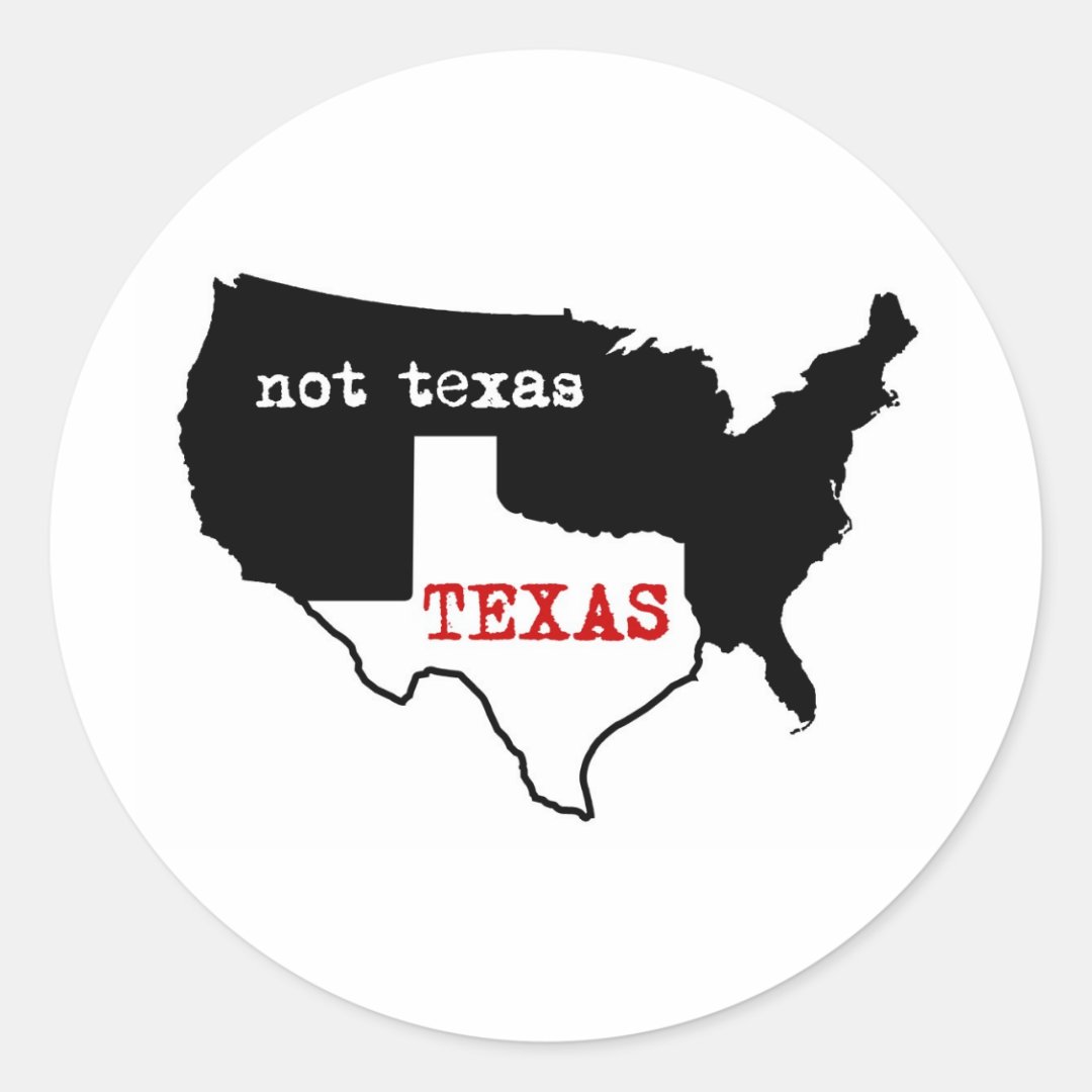 Texas / Not Texas Classic Round Sticker | Zazzle