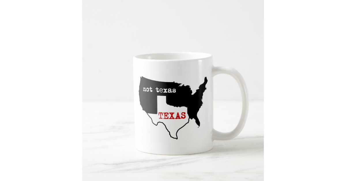 Texas / Not Texas Coffee Mug | Zazzle
