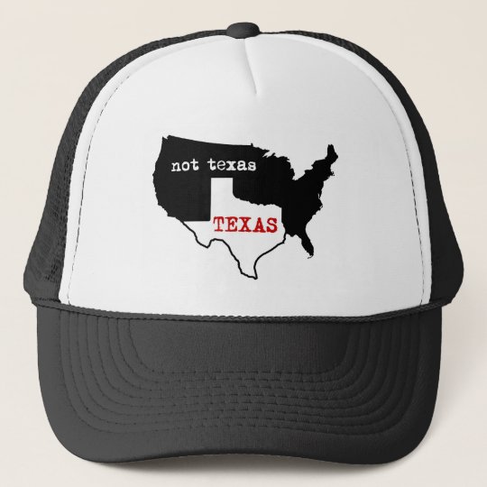 Texas Pride! Texas / Not Texas Trucker Hat | Zazzle.com