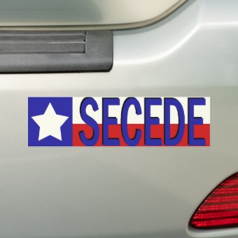 Texas SECEDE bumper sticker | Zazzle
