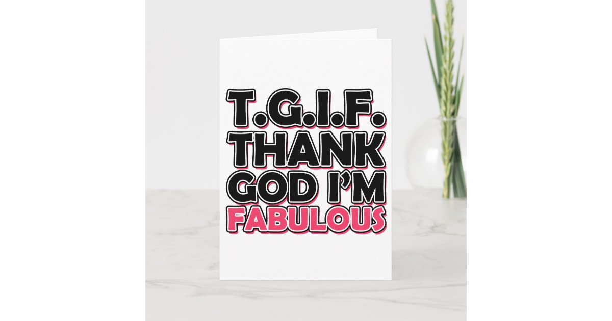TGIF Thank God I'm Fabulous Thank You Card | Zazzle