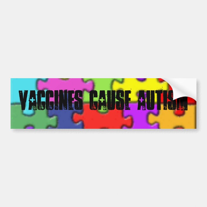 th_autism1, Vaccines Cause Autism Bumper Sticker | Zazzle