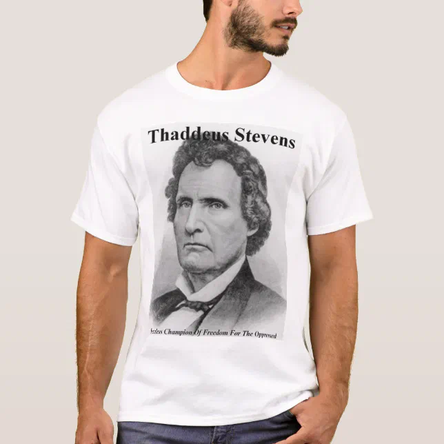Thaddeus Stevens Shirt With Quote | Zazzle