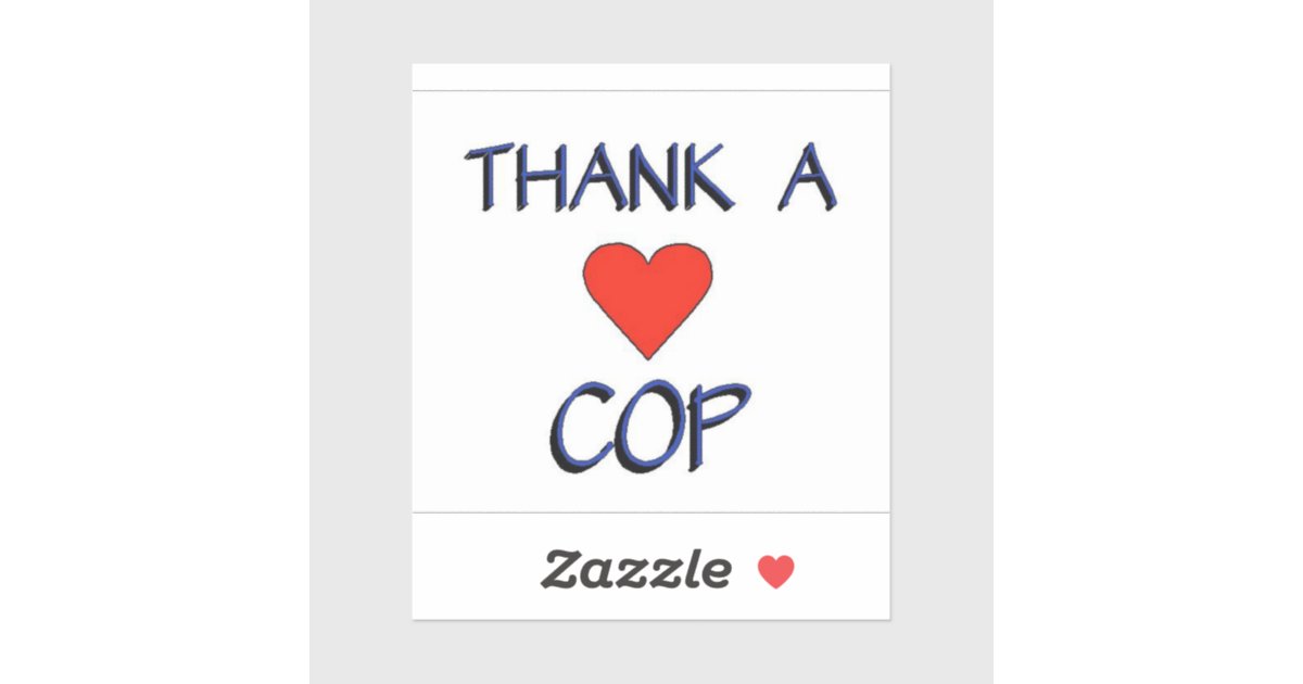 Thank A Cop Sticker | Zazzle