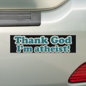 Thank God I'm Atheist Bumper Sticker | Zazzle