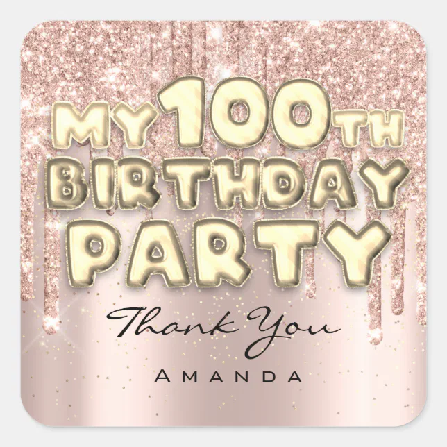 Thank Name 100th Birthday Party Glitter Drips Rose Square Sticker | Zazzle