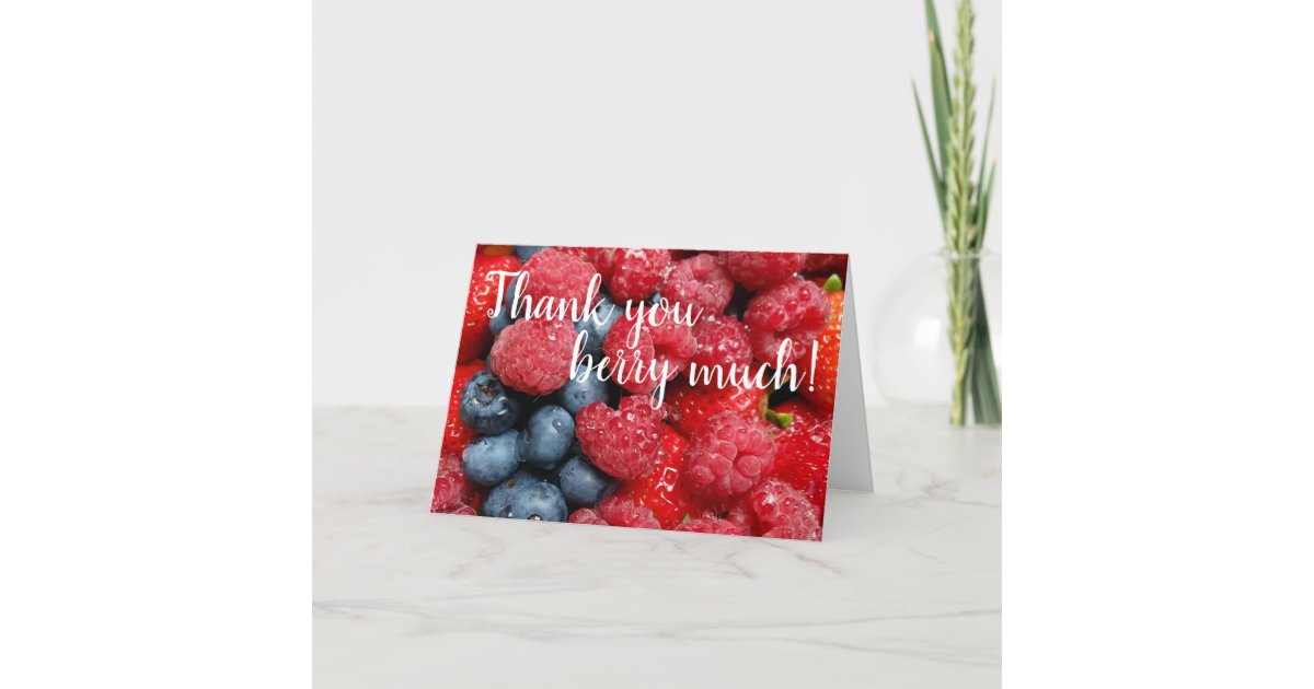 Thank you berry much! Thank You Greeting Card | Zazzle