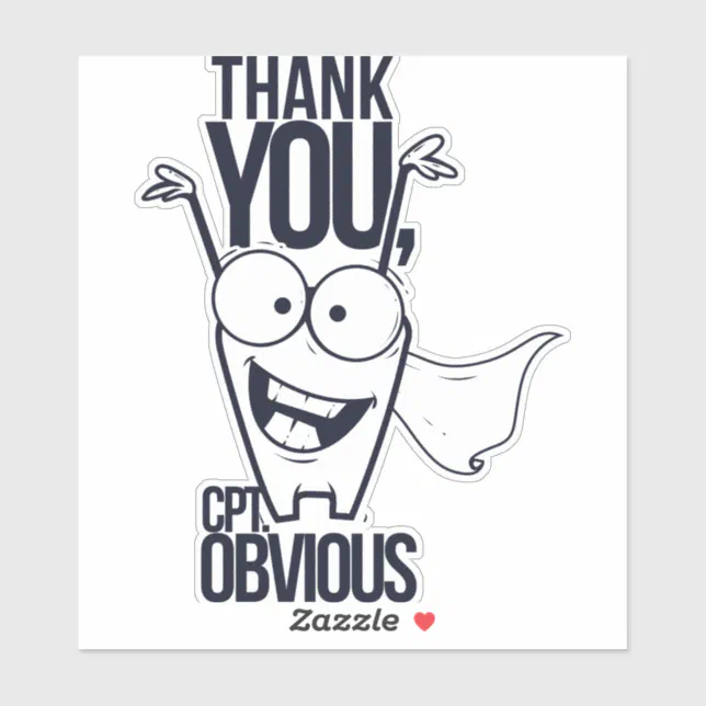 Thank you captain obvious sticker | Zazzle