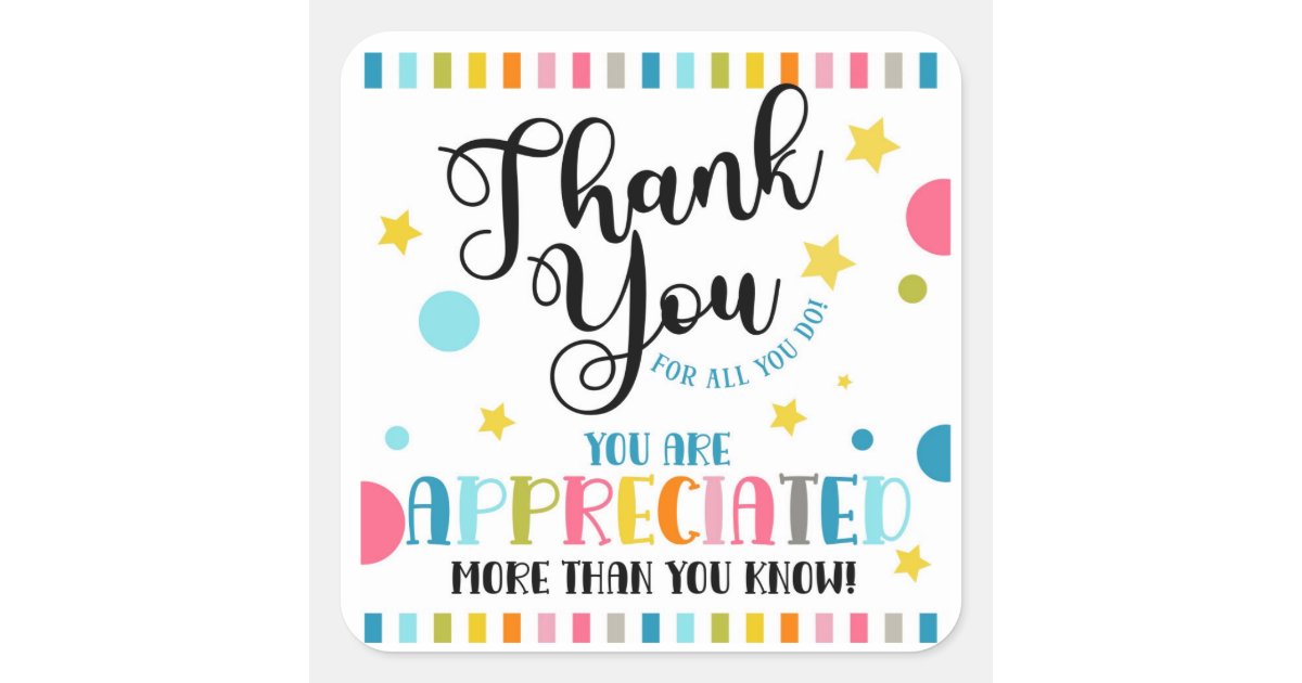 Thank You For All You Do Youre Appreciated Square Square Sticker Zazzle