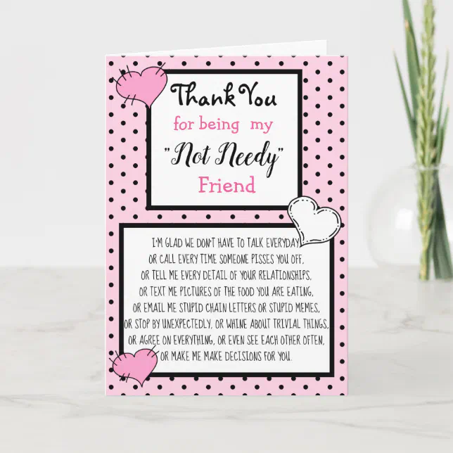 Thank you for being my NOT NEEDY Friend Card | Zazzle