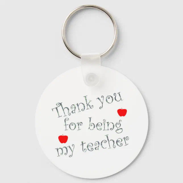 Thank You for Being My Teacher Appreciation Keychain | Zazzle